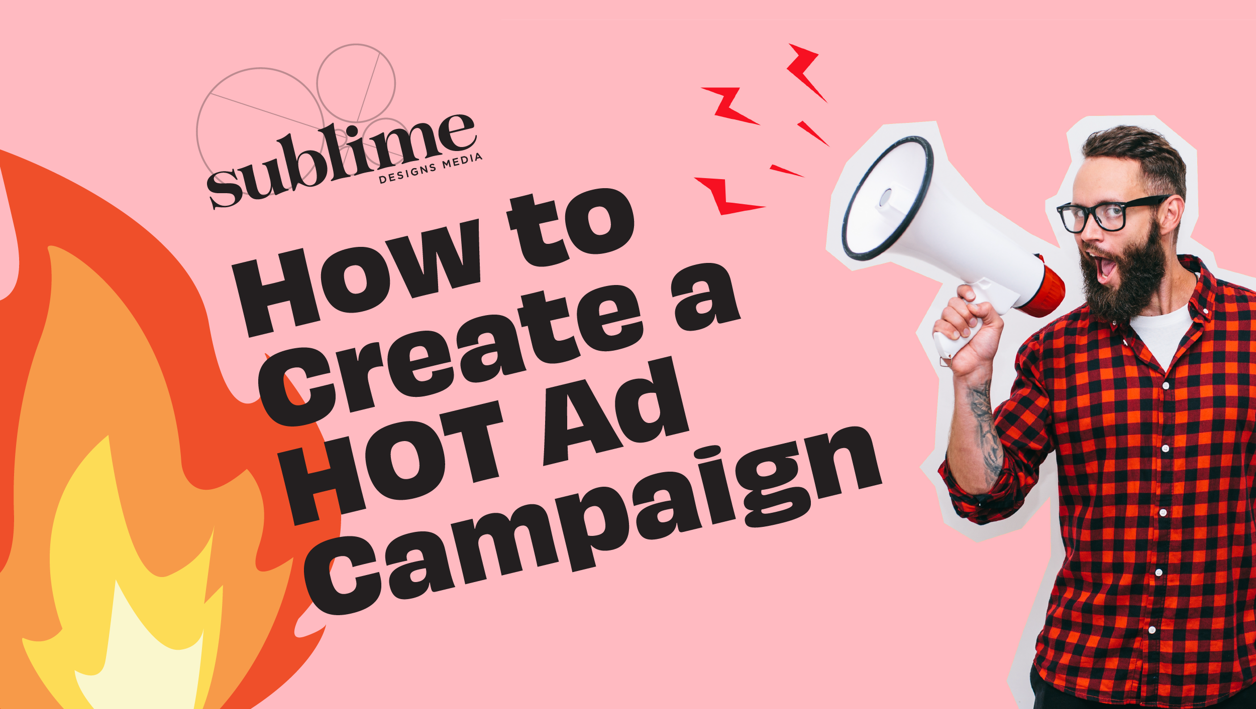 How to Create a Hot Ad Campaign - Sublime Designs Media